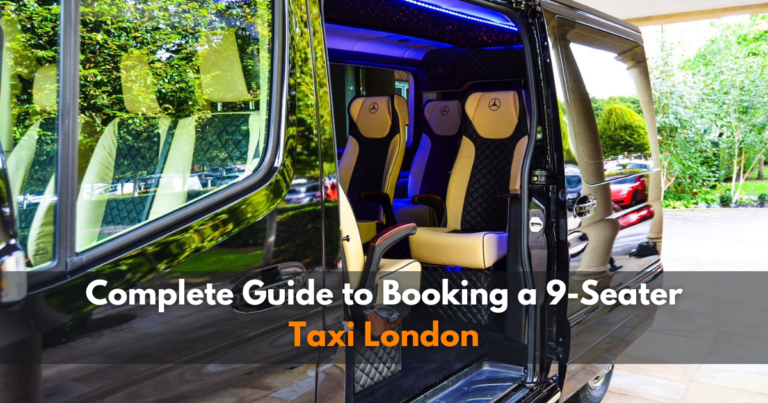 Complete Guide to Booking a 9-Seater Taxi London